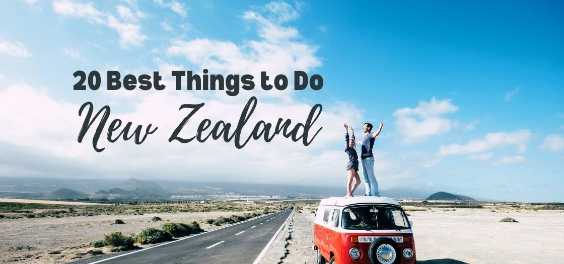 20 Best Things To Do in New Zealand You Can't Miss