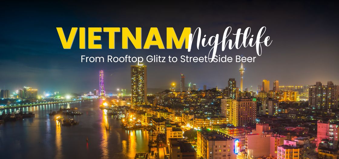 Vietnam Nightlife Guide 2026: From Rooftop Glitz to Street-Side Beer